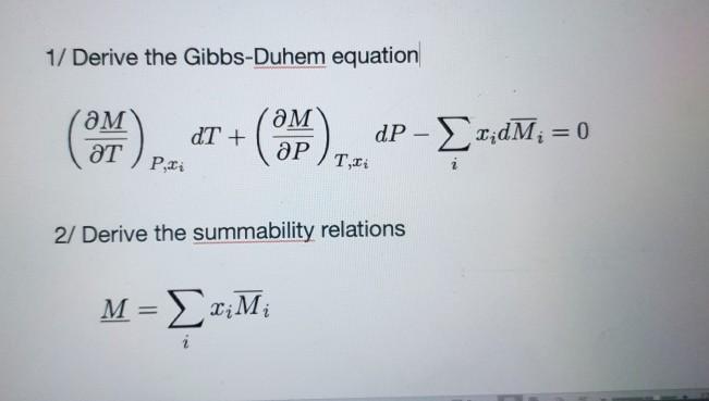 Solved 1/Derive the Gibbs-Duhem equation ам ОТ dT + PIі (н | Chegg.com