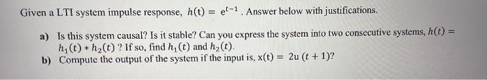 Solved Given a LTI system impulse response, h(t)=et−1. | Chegg.com