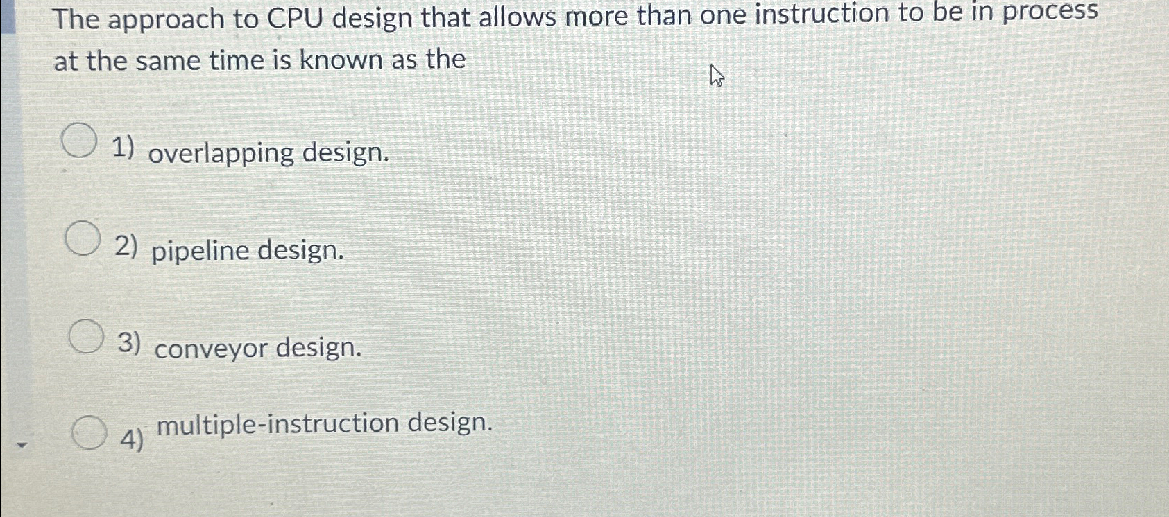Solved The approach to CPU design that allows more than one | Chegg.com