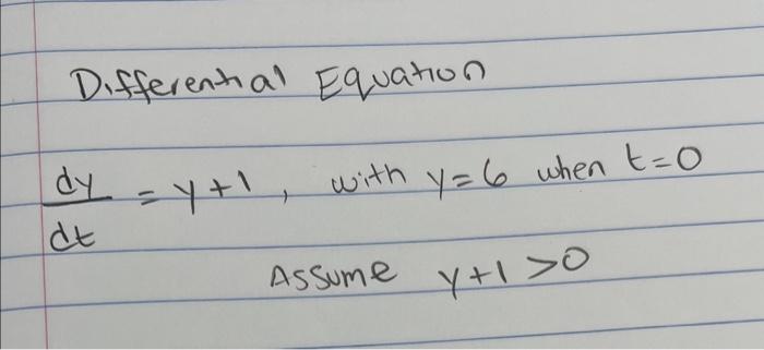 Solved Differential Equation dtdy=y+1, with y=6 when t=0 | Chegg.com