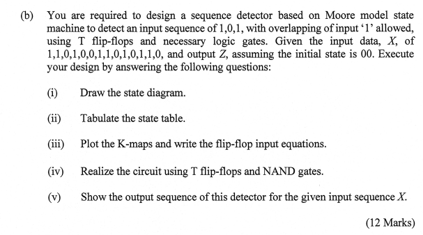 Solved (b) ﻿You are required to design a sequence detector | Chegg.com