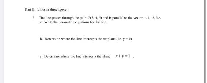 Solved Part II: Lines in three space. 2. The line passes | Chegg.com