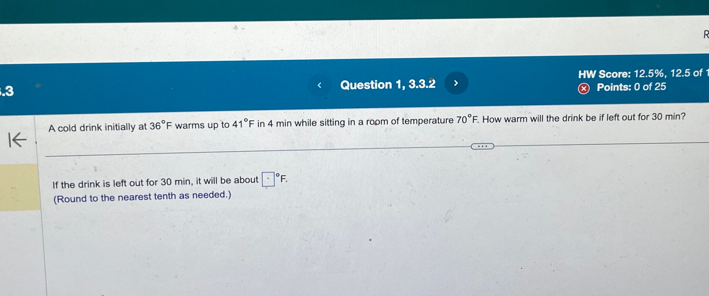 Solved Question 1, 3.3.2.3A cold drink initially at 36°F | Chegg.com