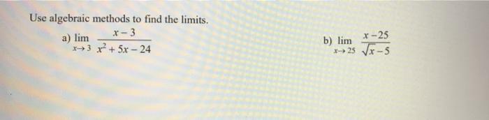 Solved Use algebraic methods to find the limits. a) lim x-3 | Chegg.com