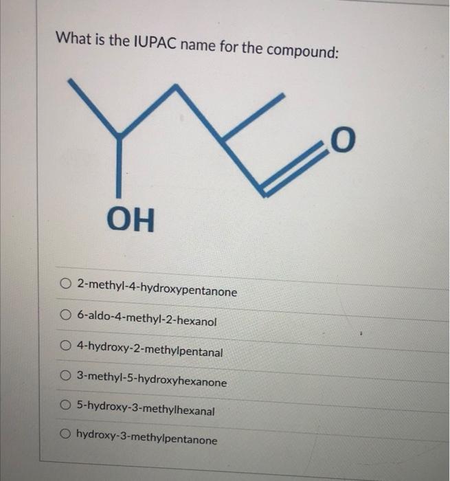 Solved What is the IUPAC name for the compound: 0 OH | Chegg.com