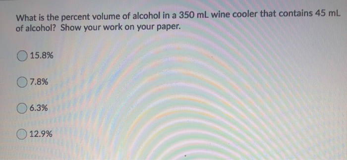 Solved What is the percent volume of alcohol in a 350 mL | Chegg.com