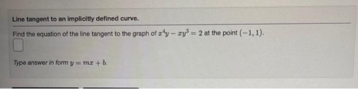 Solved Line tangent to an implicitly defined curve. Find the | Chegg.com