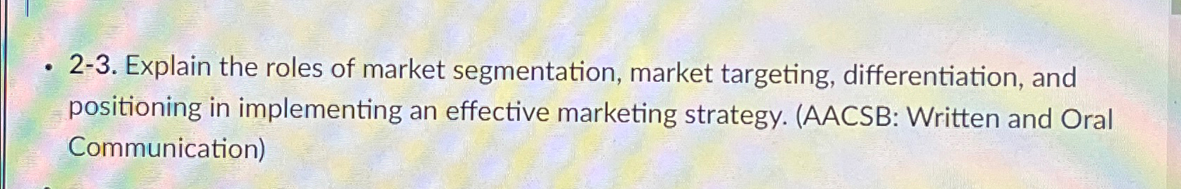 Solved -2-3. ﻿Explain the roles of market segmentation, | Chegg.com