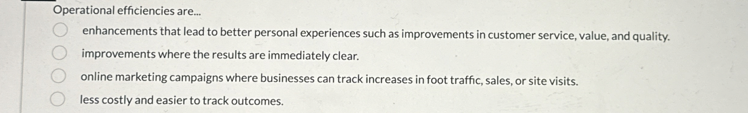Solved Operational efficiencies are...enhancements that lead | Chegg.com