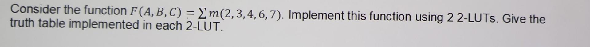 Solved Consider the function F(A,B,C)=∑m(2,3,4,6,7). | Chegg.com