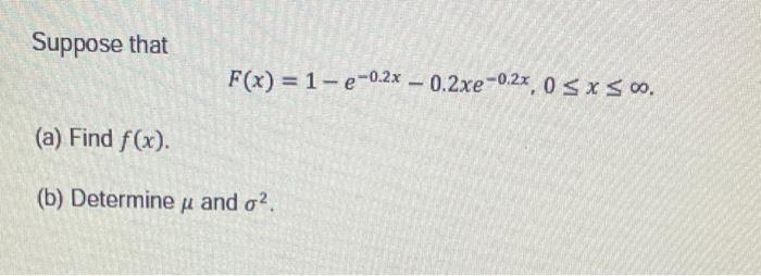 Solved Suppose that F(x) = 1-e-0.2x – 0.2xe -0.2%, 0 SX S.. | Chegg.com