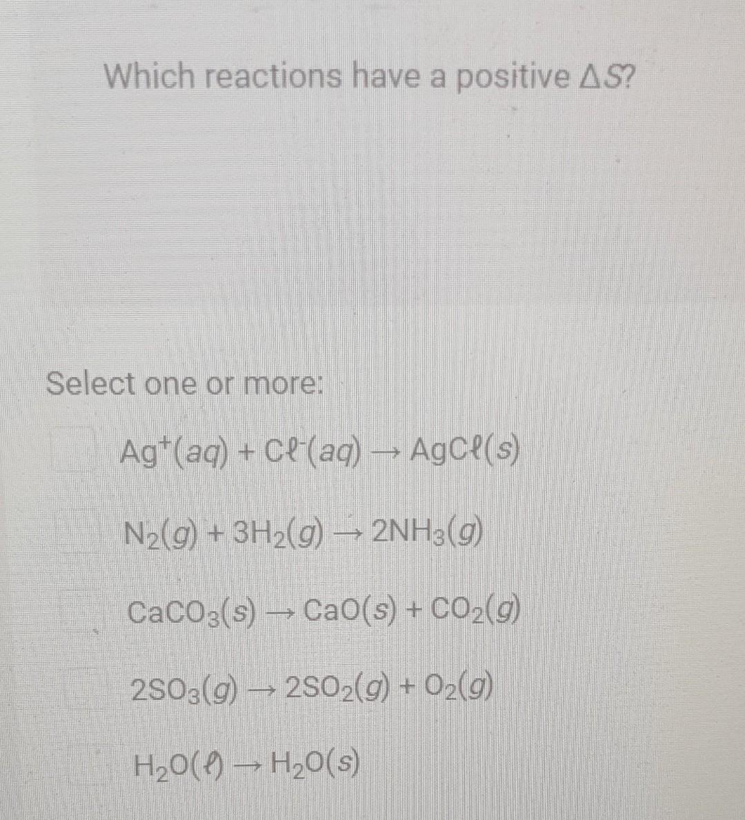 Solved Which reactions have a positive S ? Select one or | Chegg.com
