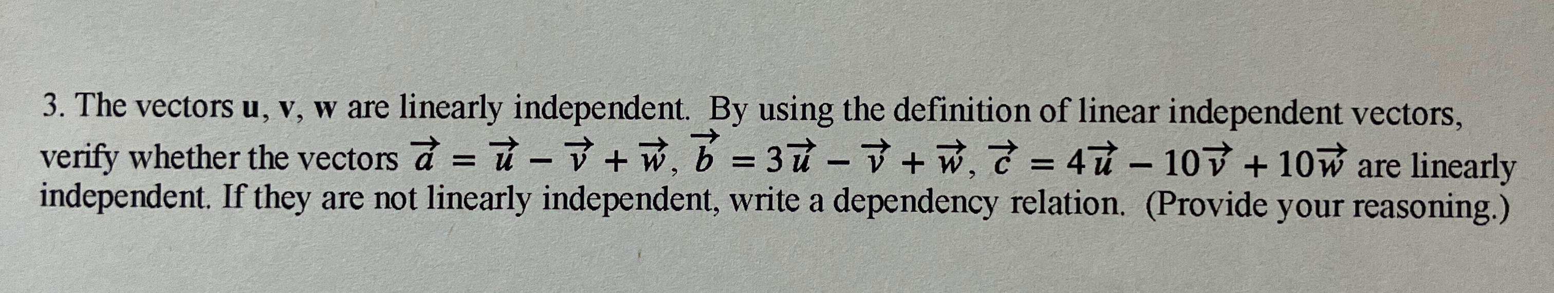 Solved The vectors u,v,w ﻿are linearly independent. By using | Chegg.com