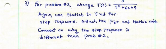 Solved 3) for problem \#2, change T(s)=s2+6s+93 Again, use | Chegg.com