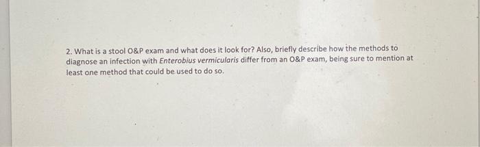 Solved 2. What is a stool O\&P exam and what does it look | Chegg.com