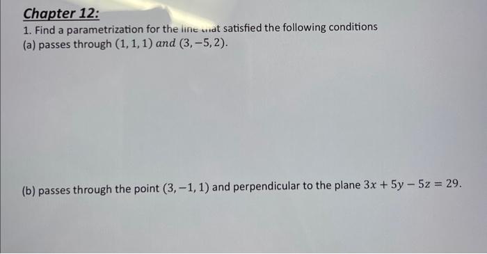 Solved Chapter 12: 1. Find a parametrization for the line | Chegg.com