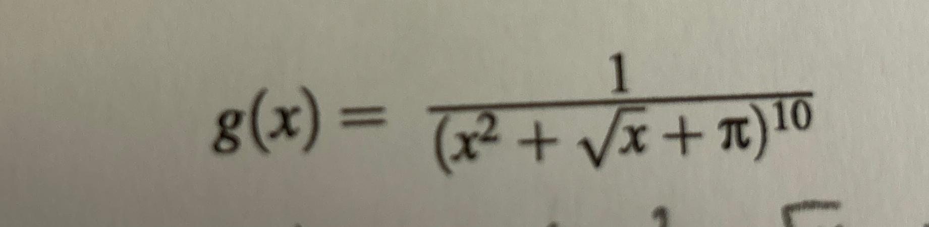 Solved g(x)=1(x2+x2+π)10 | Chegg.com