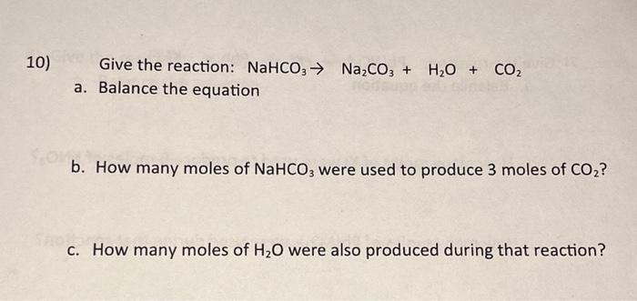Solved 10) Give the reaction: NaHCO3→Na2CO3+H2O+CO2 a. | Chegg.com