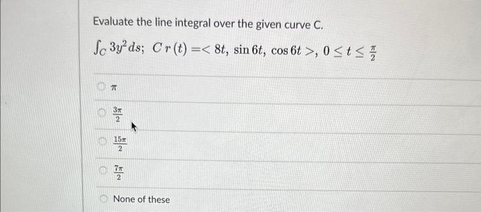 Solved Evaluate the line integral over the given curve C. | Chegg.com