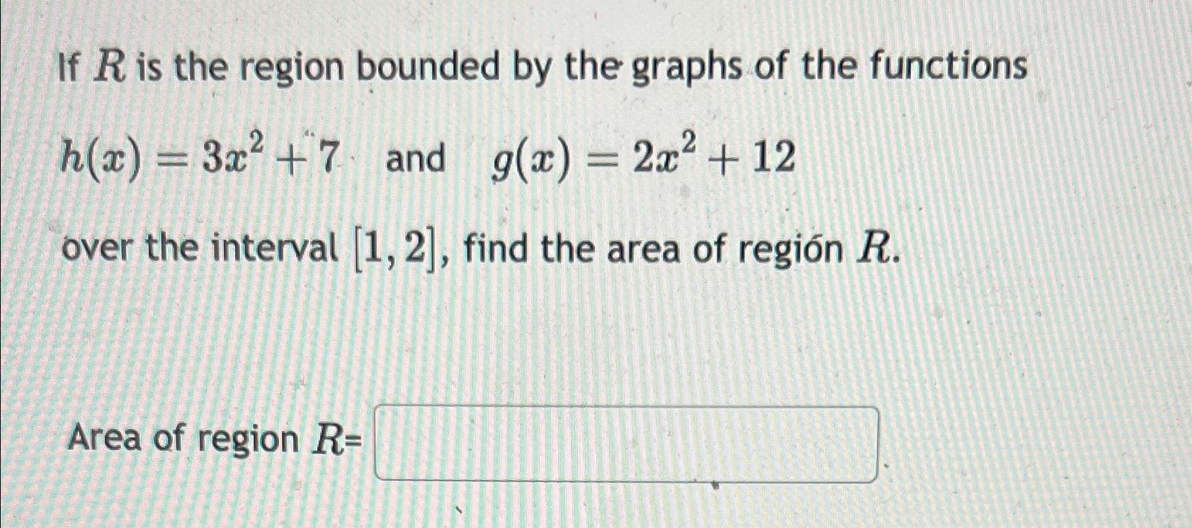 Solved If R ﻿is the region bounded by the graphs of the | Chegg.com