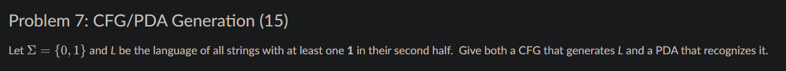 Solved Problem 7: CFG/PDA Generation Let Σ={0,1} ﻿and L ﻿be | Chegg.com