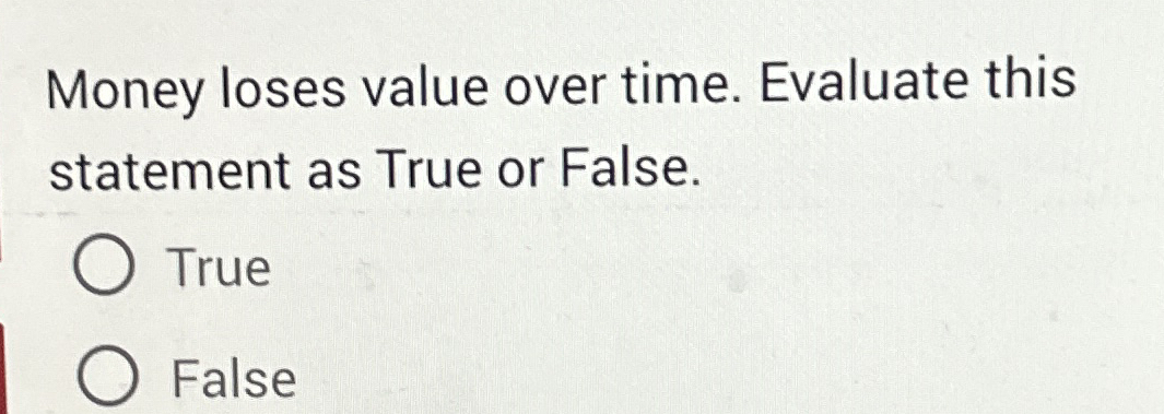 Solved Money loses value over time. Evaluate this statement | Chegg.com Solved Money loses value over time. Evaluate this statement | Chegg.com