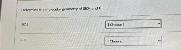 Solved Determine the molecular geometry of SiO2 and BF3. | Chegg.com