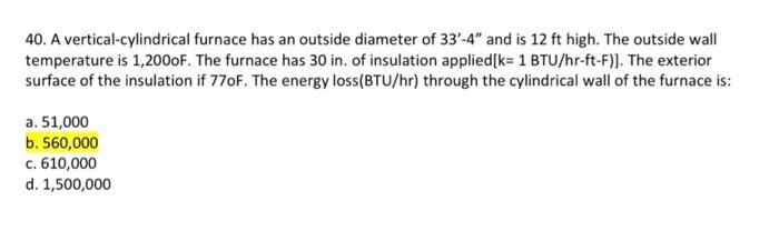 Solved 40. A vertical-cylindrical furnace has an outside | Chegg.com