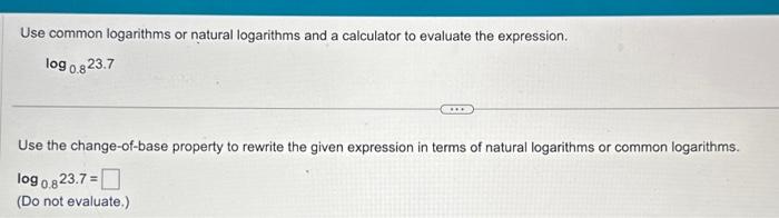 Solved Use common logarithms or natural logarithms and a | Chegg.com