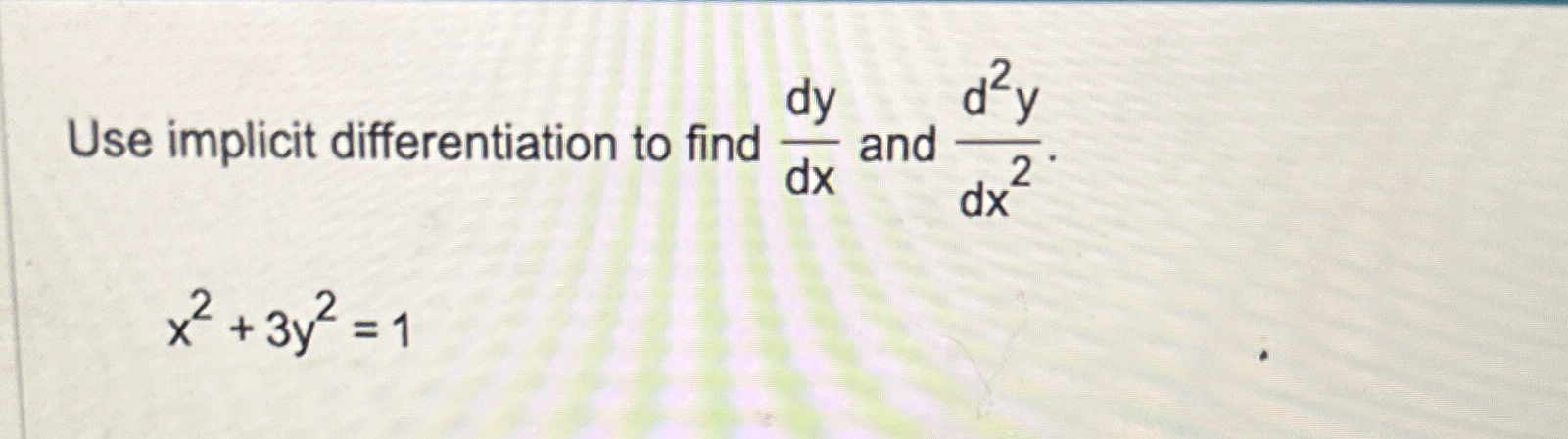 Solved Use implicit differentiation to find d2ydx2.x2+3y2=1 | Chegg.com