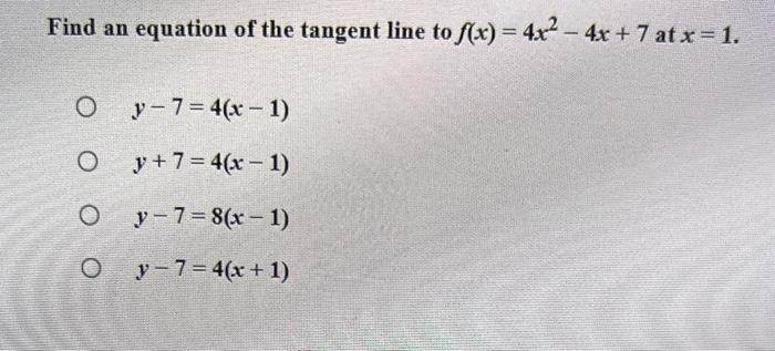 Solved Find An Equation Of The Tangent Line To F X 4x2−4x 7