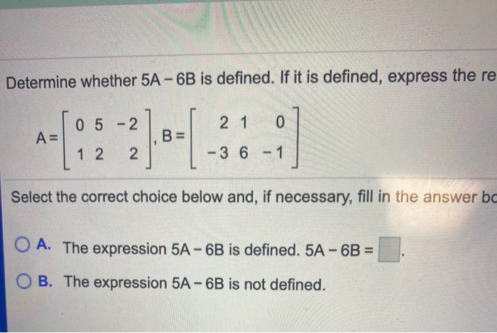 Solved Determine whether 5A - 6B is defined. If it is | Chegg.com