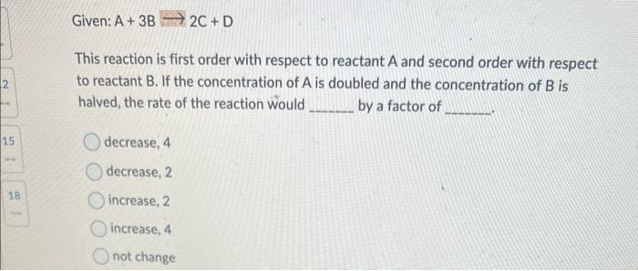 Solved Given: A+3B→2C+D This reaction is first order with | Chegg.com