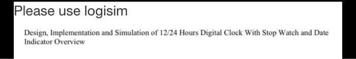 Solved Please use logisim Design, Implementation and | Chegg.com