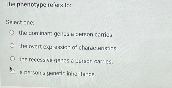 Solved The phenotype refers to: Select one: the dominant | Chegg.com
