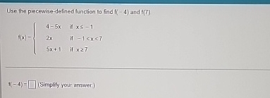 Solved Use the piecewise-delined function to find f(-4) ﻿and | Chegg.com