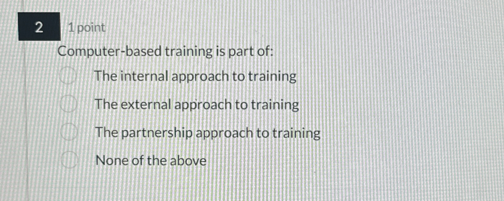 Solved 1 ﻿pointComputer-based training is part of:The | Chegg.com