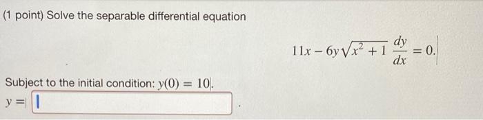 Solved (1 point) Solve the separable differential equation | Chegg.com