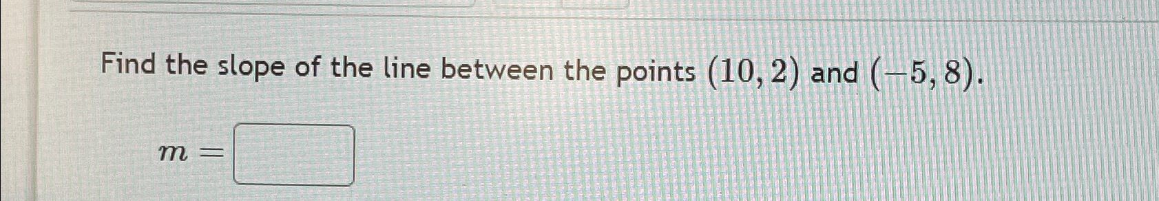 Solved Find the slope of the line between the points (10,2) | Chegg.com