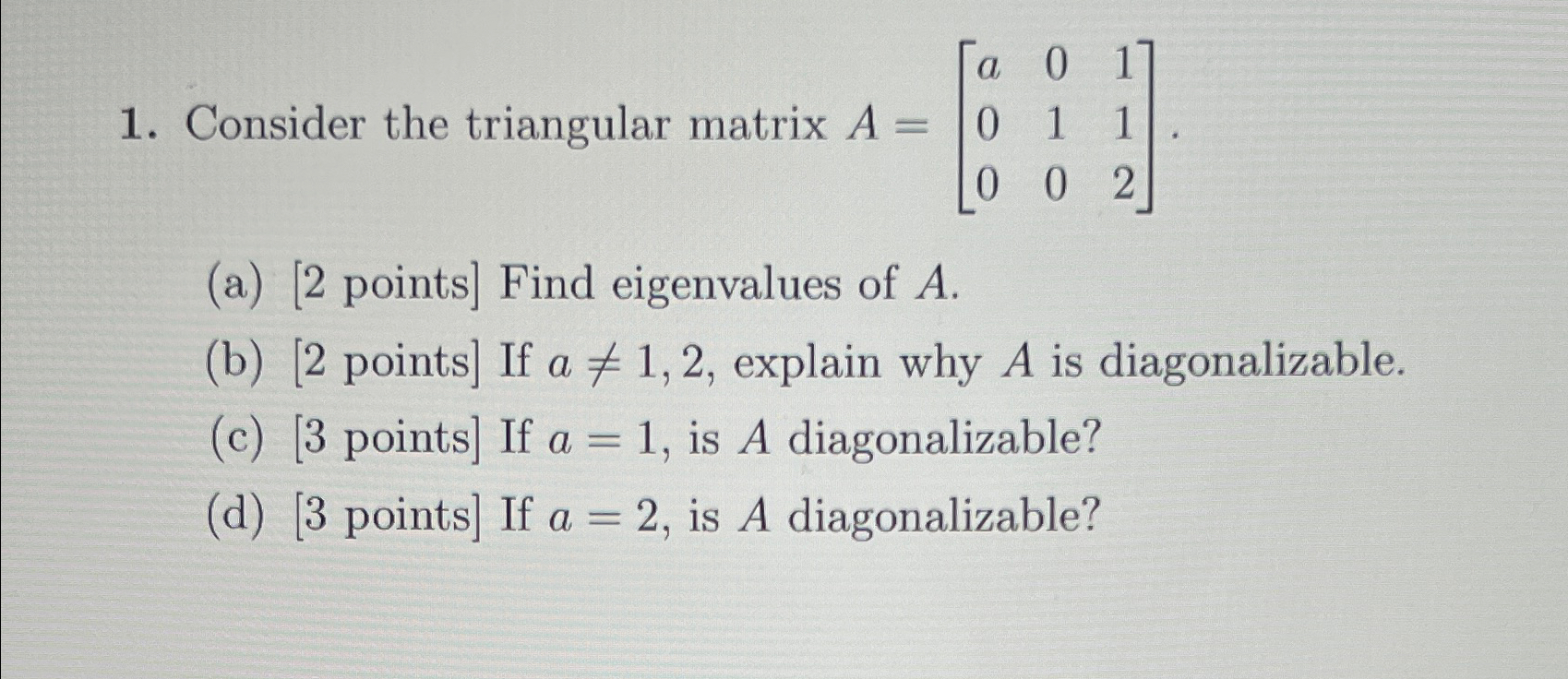 Solved Consider the triangular matrix A=[a01011002].(a) [2 | Chegg.com