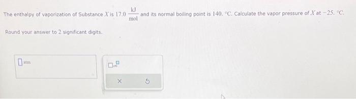 Solved The enthalpy of vaporization of Substance X is | Chegg.com