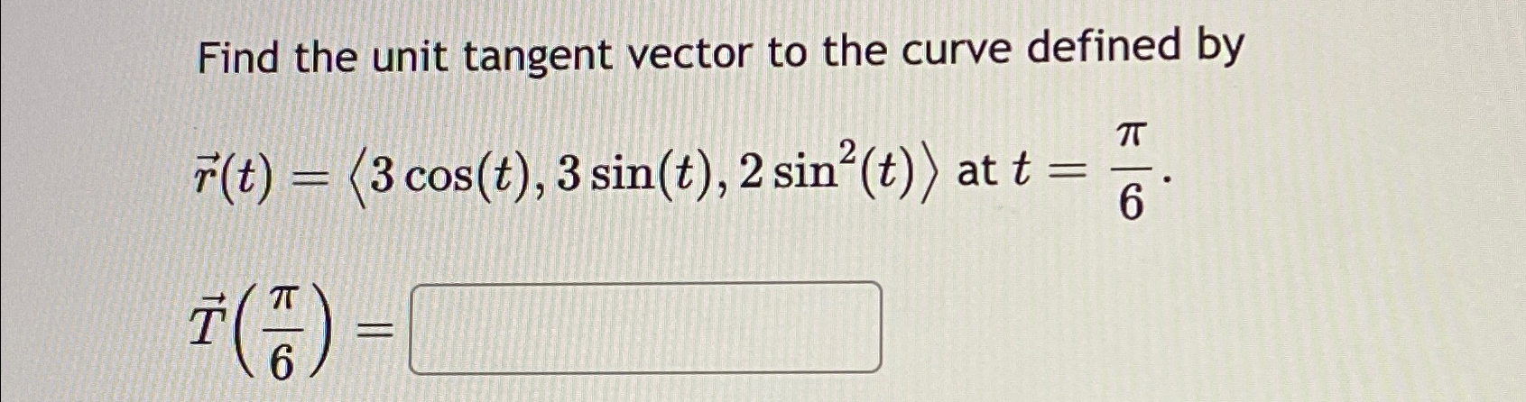 Solved Find the unit tangent vector to the curve defined by | Chegg.com