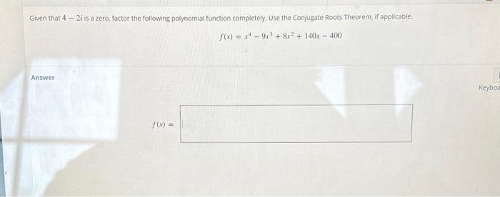 Solved Given that 4−2i is a zero, factor the following | Chegg.com