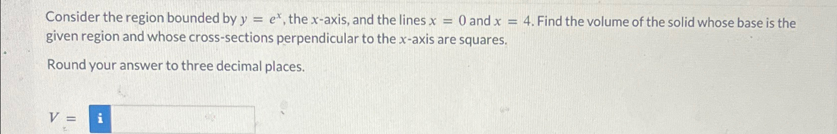 Solved Consider the region bounded by y=ex, ﻿the x-axis, and | Chegg.com