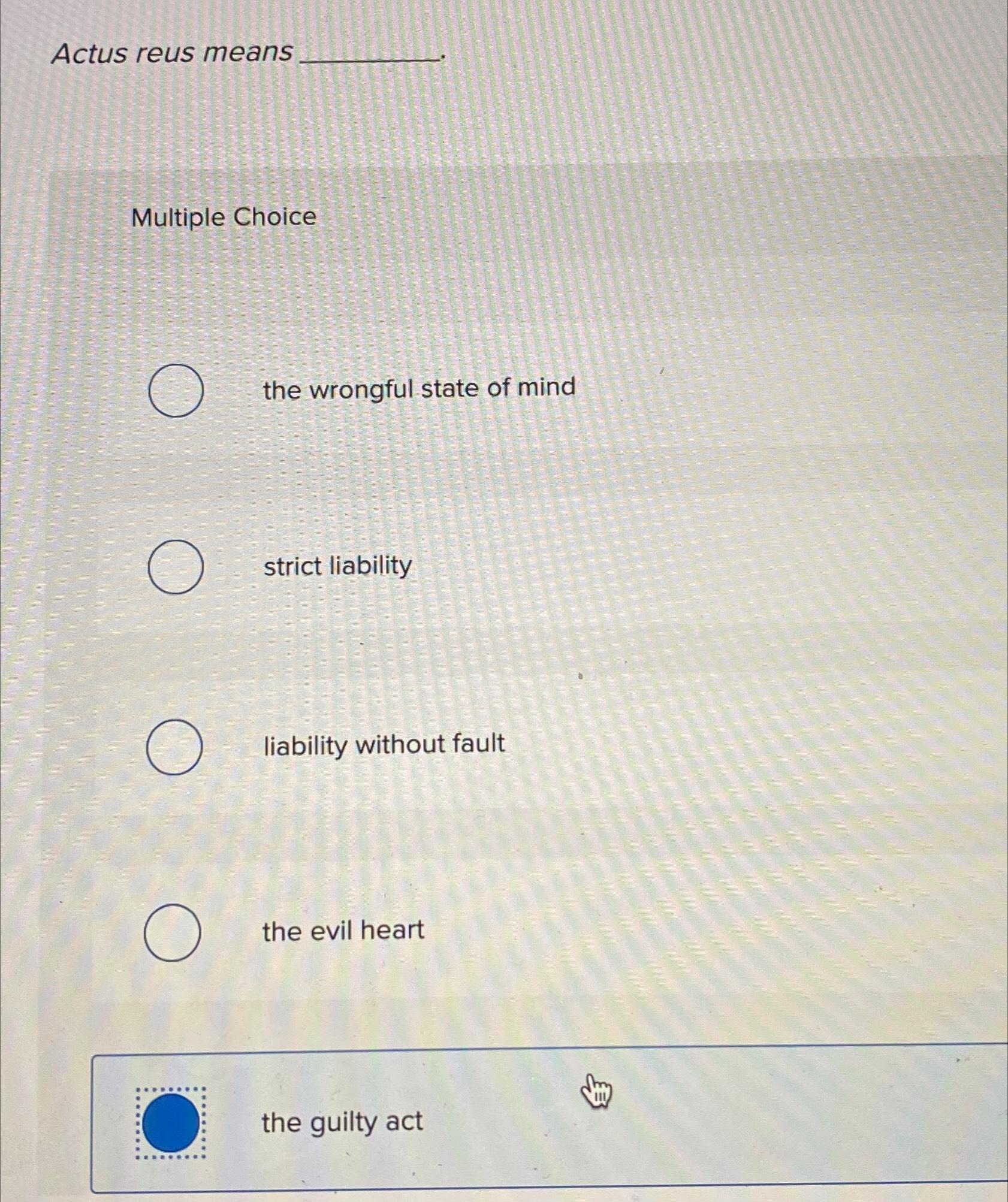 Solved Actus reus meansMultiple Choicethe wrongful state of | Chegg.com