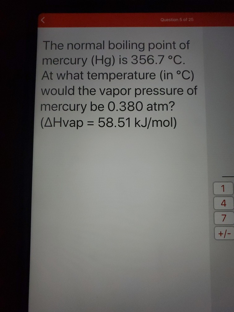 Solved Question 5 of 25 The normal boiling point of mercury | Chegg.com