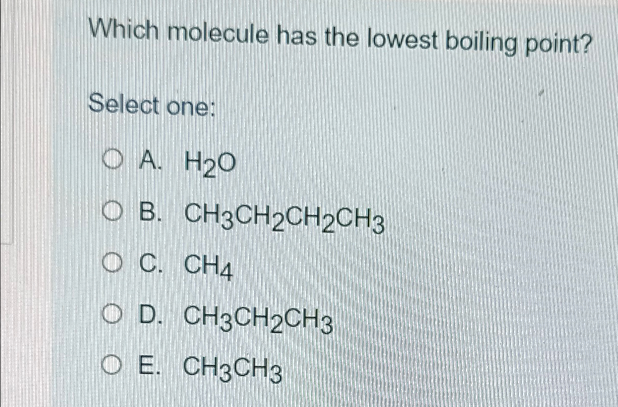 Which molecule has the lowest boiling point?Select | Chegg.com
