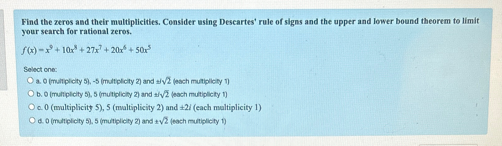 Solved Find the zeros and their multiplicities. Consider | Chegg.com