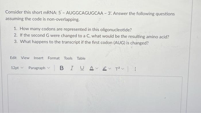 Solved Consider this short mRNA: 5′ - AUGGCAGUGCAA - 3'. | Chegg.com