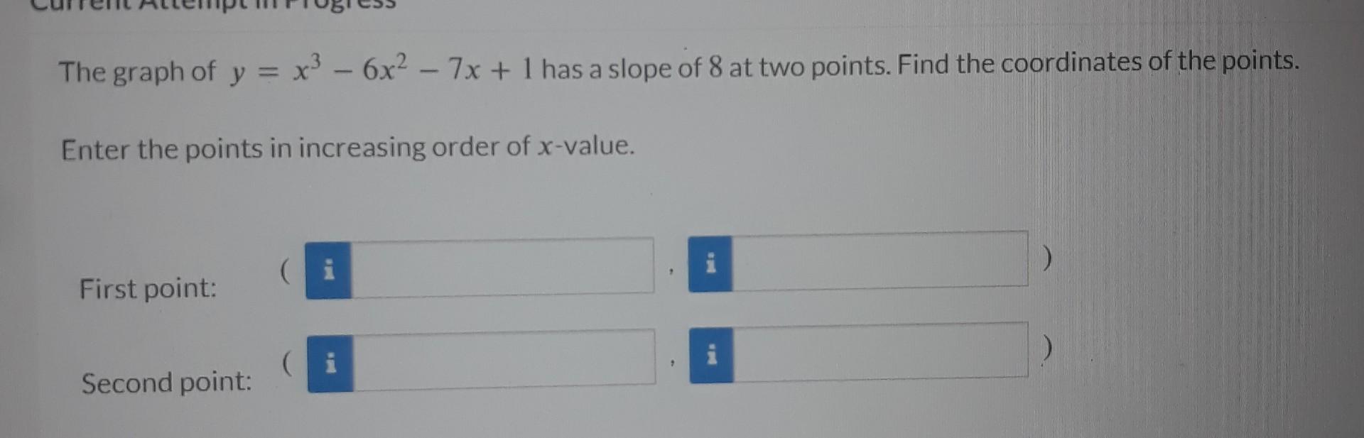 Solved The graph of y=x3−6x2−7x+1 has a slope of 8 at two | Chegg.com